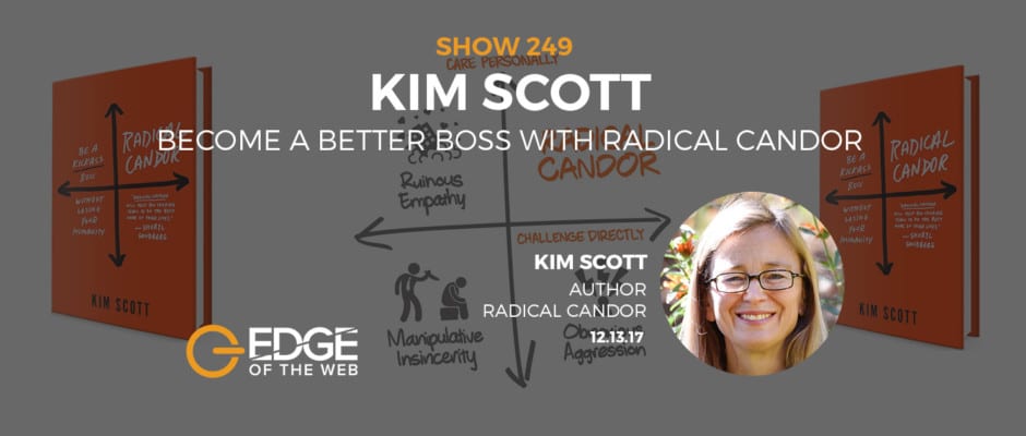 Become a Better Boss With Radical Candor w/Kim Scott | Edge of the Web